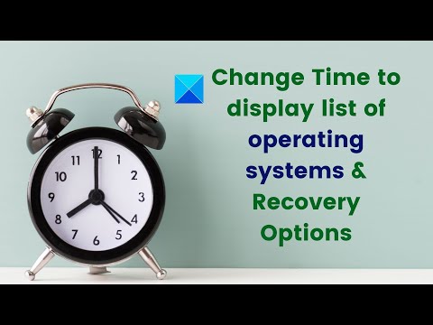 Change Time to display list of operating systems & Recovery Options in Windows