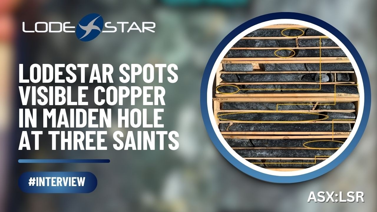 Lodestar Minerals (ASX: LSR) Spots Visible Copper in Maiden Hole at Three Saints