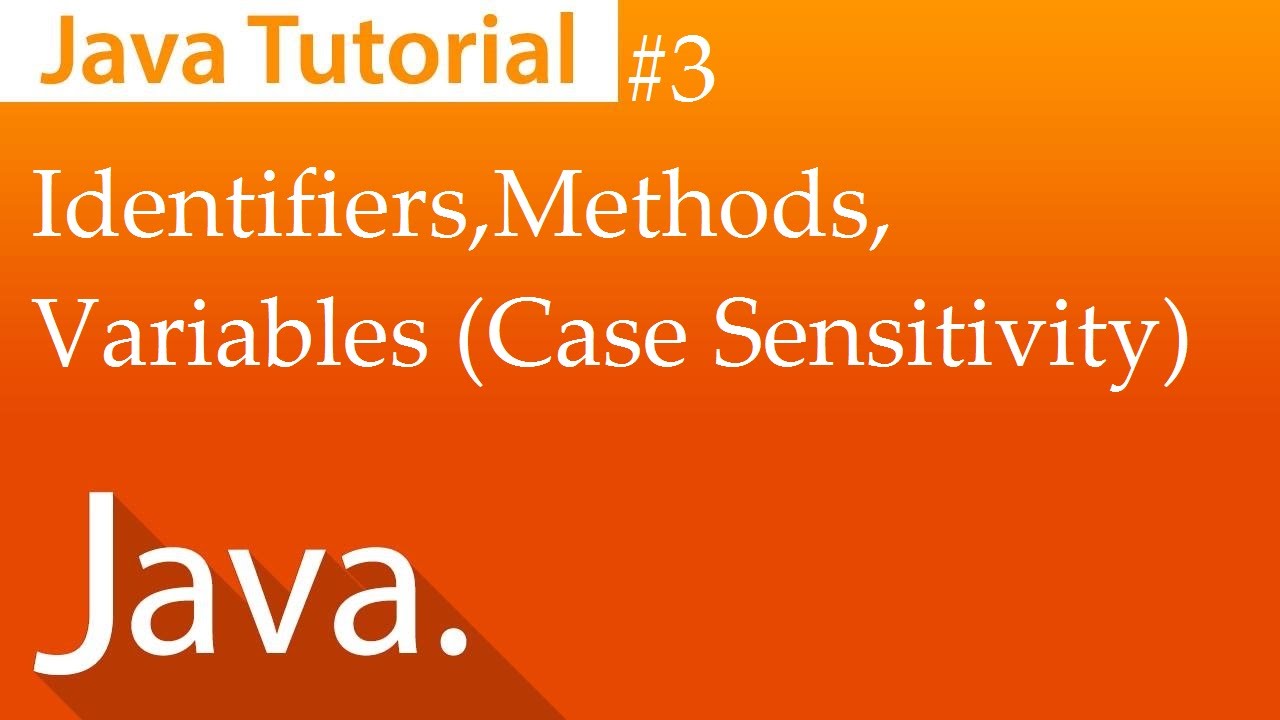 Java Tutorial#3: Identifiers,Methods,Variables (Case sensitivity)