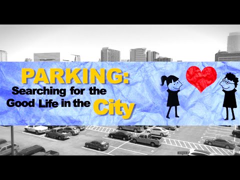 PARKING: Searching for the Good Life in the City