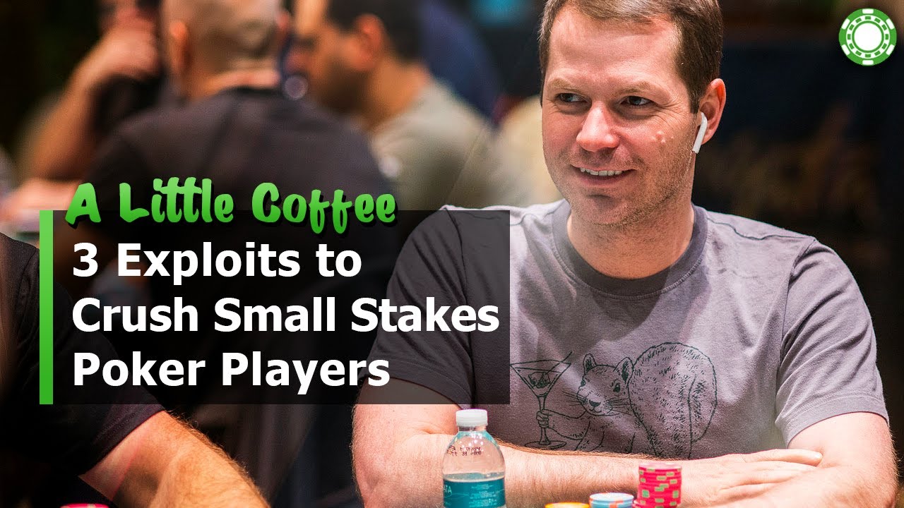 3 Exploits to Crush Small Stakes Poker Players - A Little Coffee with Jonathan Little