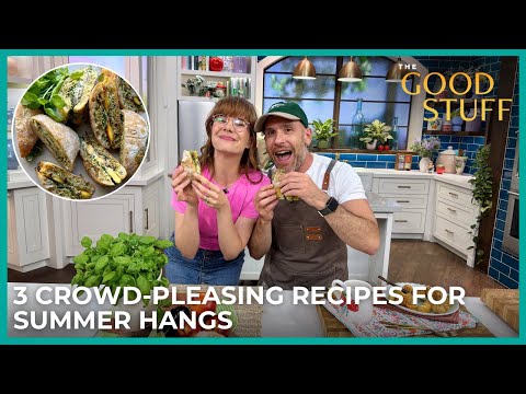 3 Crowd-Pleasing Recipes for Summer Hangs | The Good Stuff with Mary Berg
