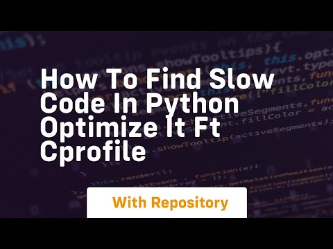 How to find slow code in python optimize it ft cprofile