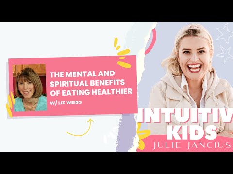 The Mental and Spiritual Benefits of Eating Healthier - with Liz Weiss