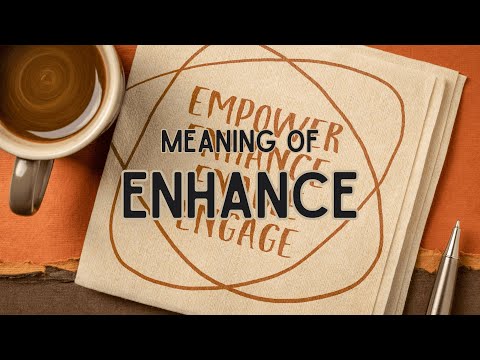 What does Enhance mean?