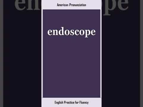 endoscope, How to Say or Pronounce ENDOSCOPE in American, British English, Pronunciation