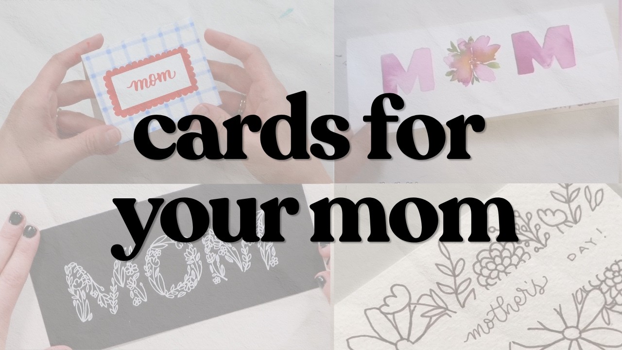 Stop! Make Her a Card Instead | 4 Mother's Day Ideas
