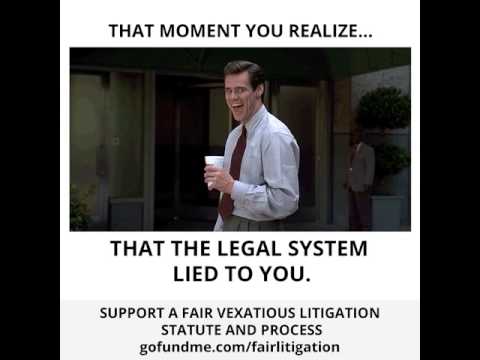 Vexatious Litigants - You were lied to by the legal system - California