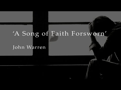 Poem Analysis: 'A Song of Faith Forsworn' by John Warren