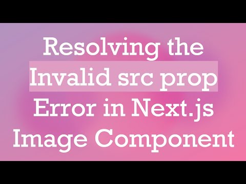 Resolving the Invalid src prop Error in Next.js Image Component