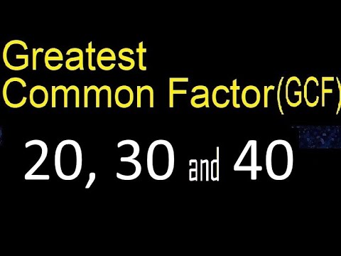 GCF 20 , 30 and 40 . Greatest Common Factor of 3 tree numbers . How to Find GCF