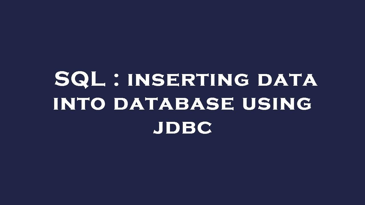SQL : inserting data into database using jdbc