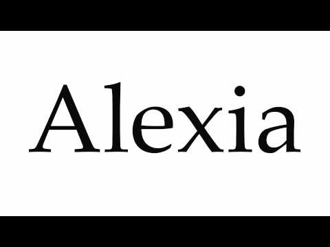 How to Pronounce Alexia