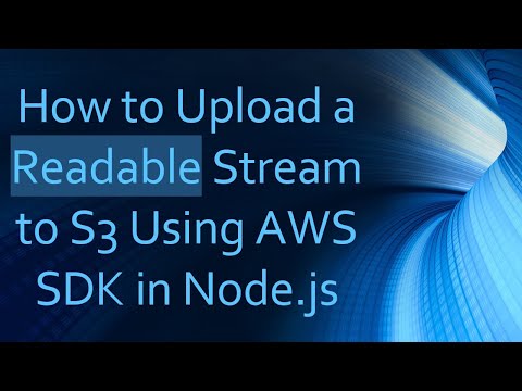 How to Upload a Readable Stream to S3 Using AWS SDK in Node.js