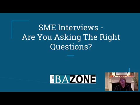 SME Interviews Are You Asking The Right Questions? - The BA Zone Live!