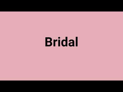 'Bridal' Meaning and Pronunciation