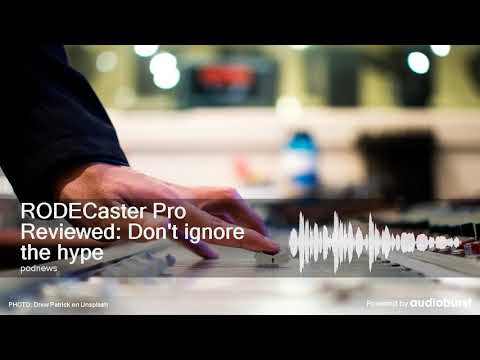 RODECaster Pro Reviewed: Don't ignore the hype