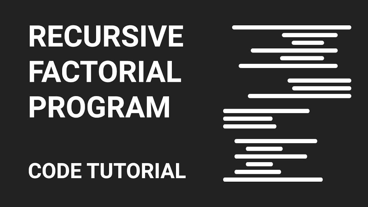 Recursive Factorial Program | Code Tutorial