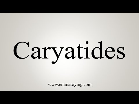 How To Say Caryatides