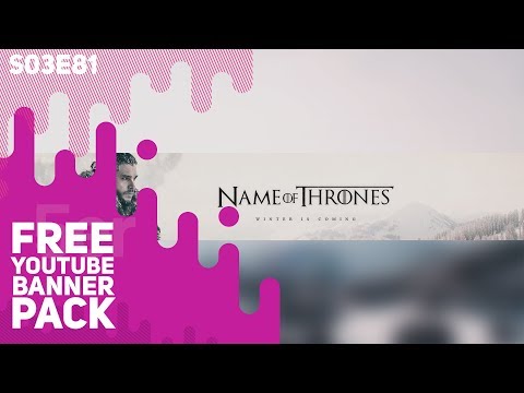 Free GAME OF THRONES YouTube Banner Pack | S03E81