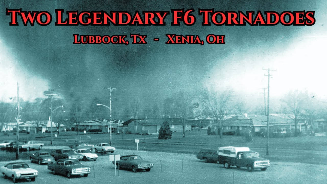 Only Two Tornadoes That Fujita Himself Gave a Preliminary F6 Rating - Lubbock, Texas and Xenia, Ohio
