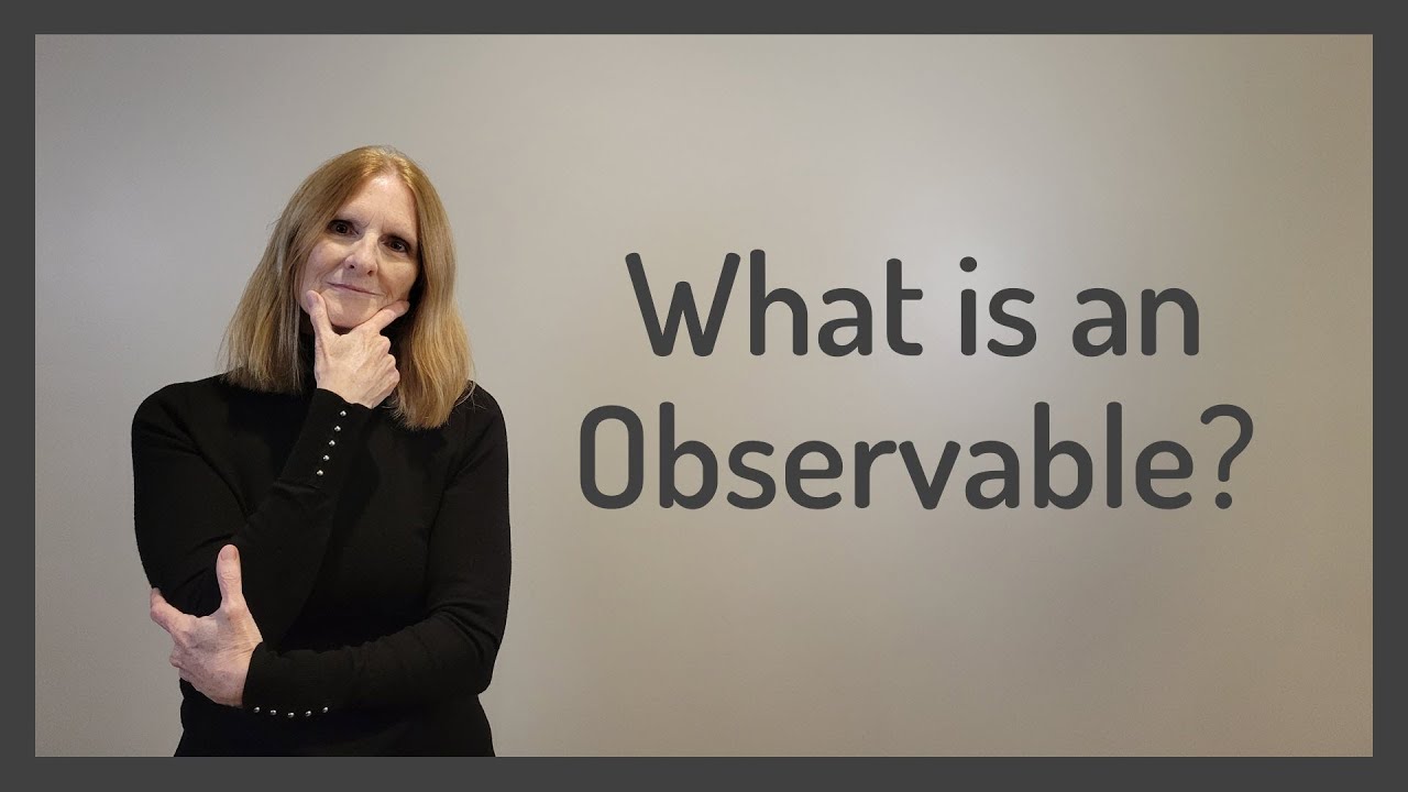 What Is an Observable?