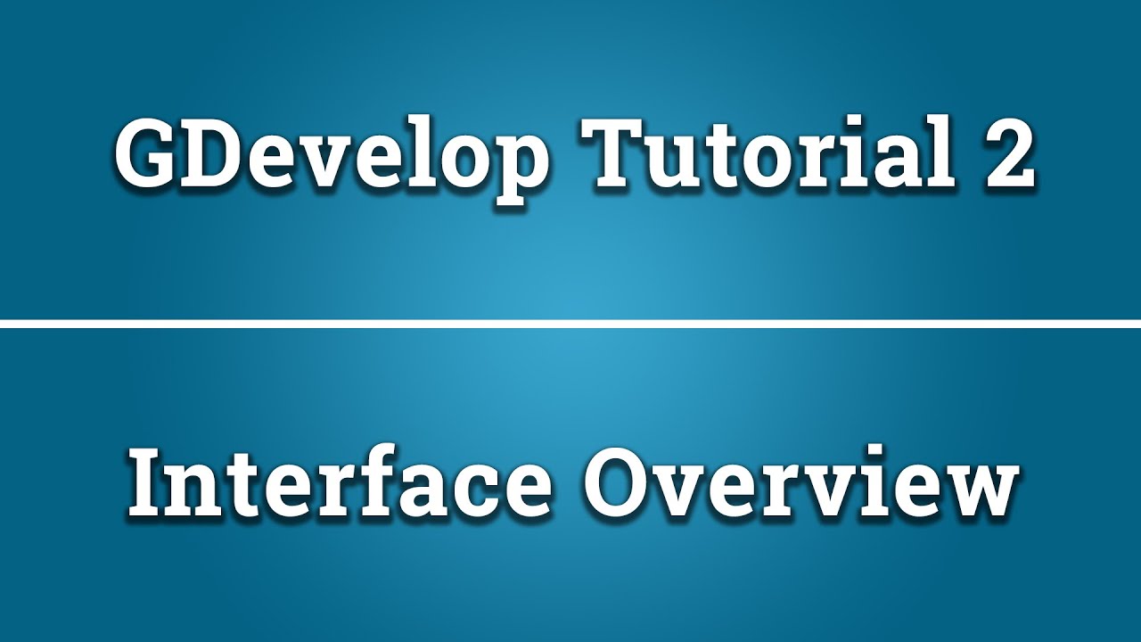 GDevelop tutorial 2 - Interface overview