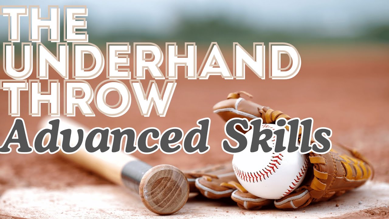 Underhand Throw - Advanced Skills