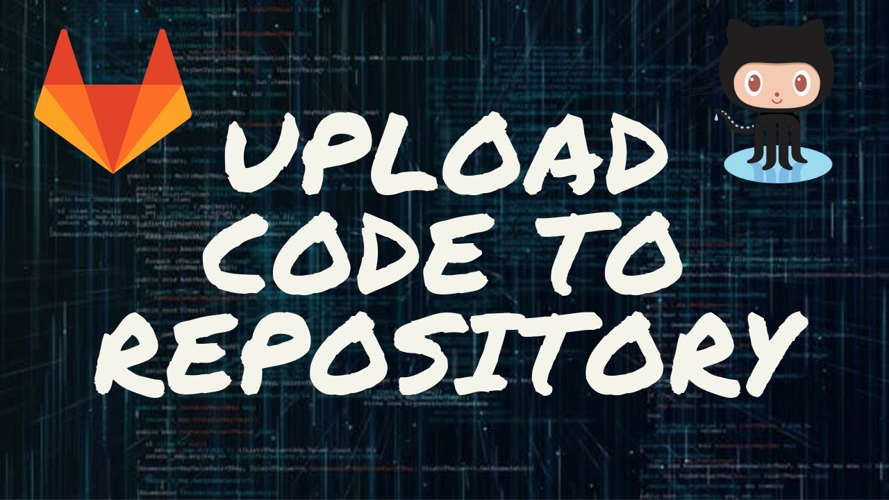 How to Upload Code to a Git Repository (Gitlab/Github)