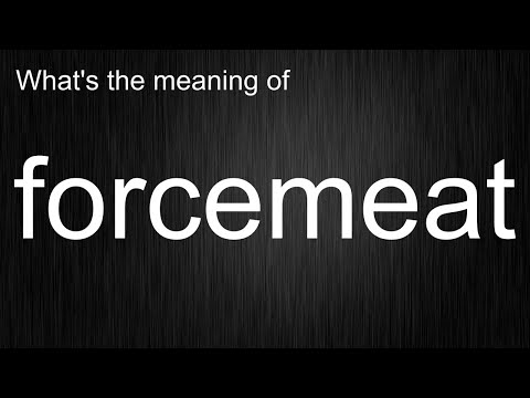 What's the meaning of "forcemeat", How to pronounce forcemeat?