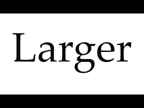 How to Pronounce Larger