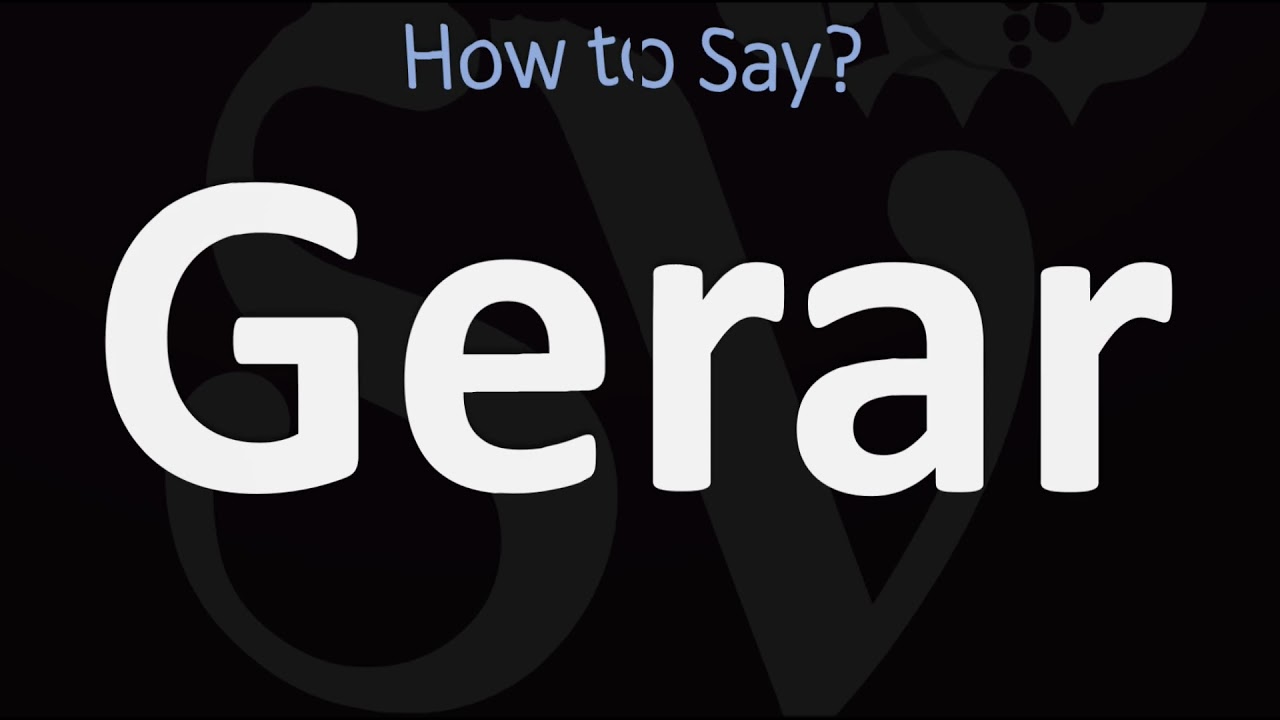 How to Pronounce Gerar? (CORRECTLY)