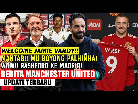 🚨TRANSFER GRATIS❗❗MU TAMPUNG JAMIE VARDY✍️✅DEAL❗BOYONG PALHINHA🔥RASHFORD KE MADRID🔥SKUAD PRA MUSIM🔥