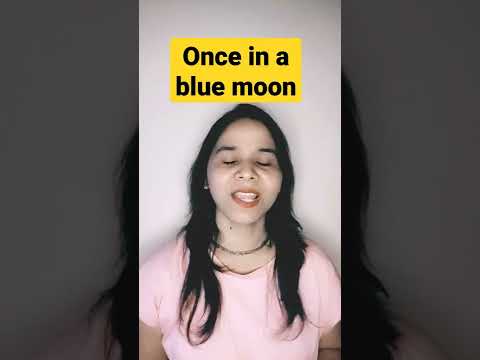 Idioms # Once in a blue moon