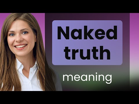 Unveiling the "Naked Truth": Understanding the Phrase