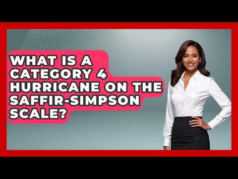 What Is A Category 4 Hurricane On The Saffir-Simpson Scale? - Weather Watchdog