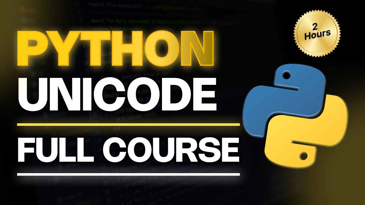 Python Unicode Demystified Comprehensive Tutorial - Python Unicode to ASCII Course