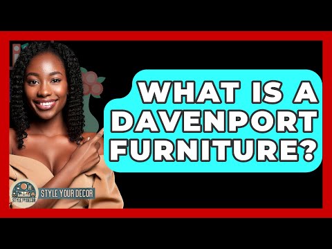 What Is A Davenport Furniture? - Style Your Decor
