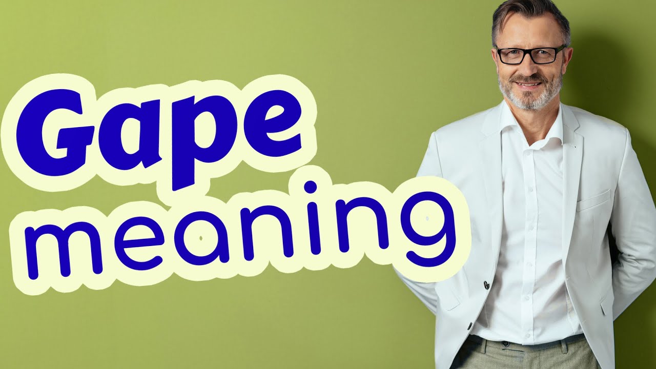 Gape | Meaning of gape