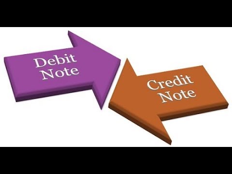What is debit and credit note in accounting BRIEFLY EXPLAINED