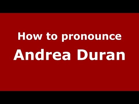 How to pronounce Andrea Duran (Colombian Spanish/Colombia) - PronounceNames.com