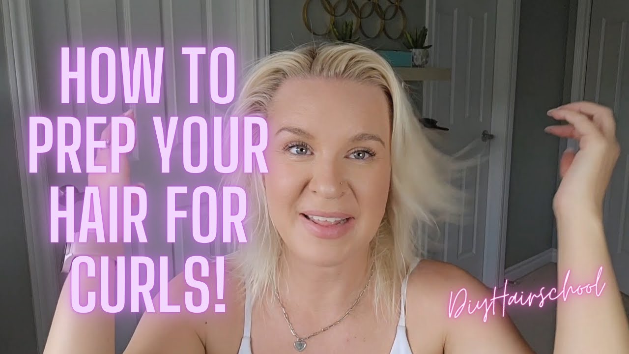 How to Prep Your Hair Before Curling | Tips, Products, and Routine for Long Lasting Curls