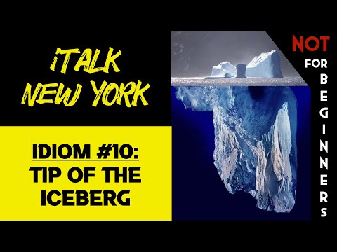 #10 iTalk New York - Learn English Idioms - The Tip of the IceBerg