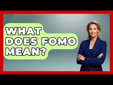 What Does FOMO Mean? - Trend Unwrapper