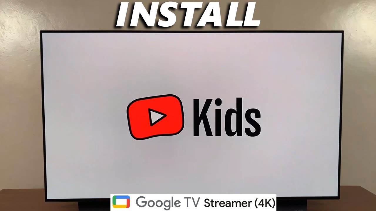 How To Install YouTube Kids On Google TV Streamer 4K