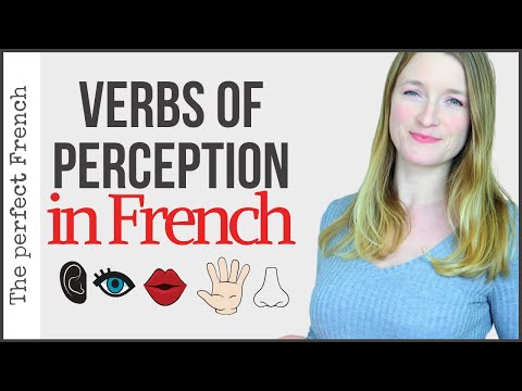 The verbs of Perception in French - Écouter / Entendre - Voir / Regarder - Goûter - Toucher - Sentir