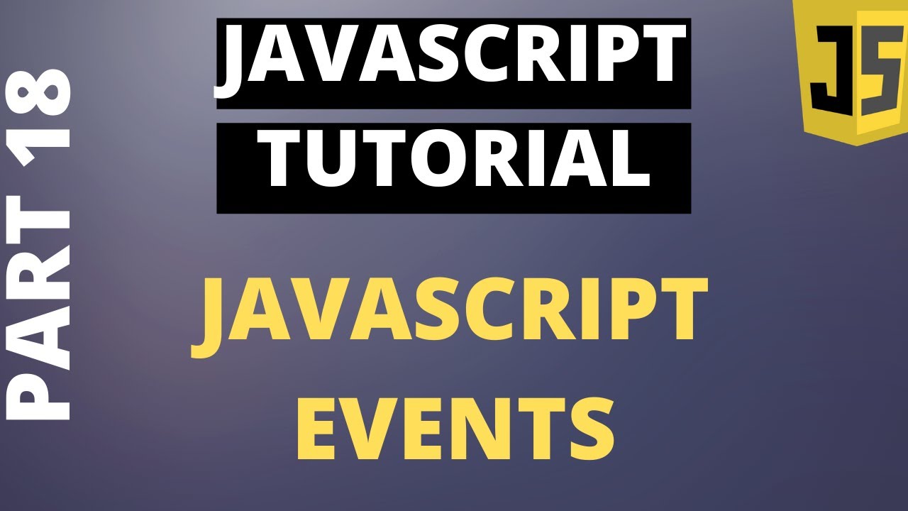Javascript Tutorial Basics: Part18  Javascript Events