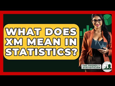 What Does XM Mean In Statistics? - The Friendly Statistician