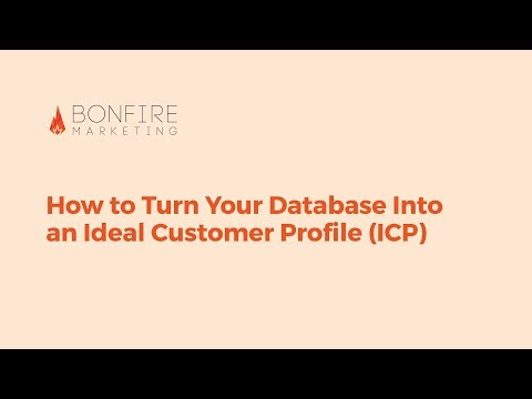How to Turn Your Database Into an Ideal Customer Profile (ICP) | Bonfire Marketing