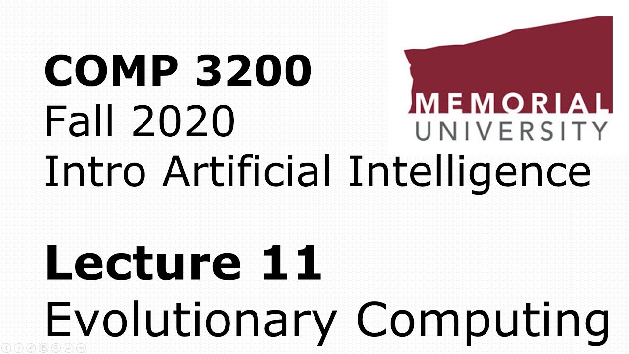 COMP3200 - Intro to Artificial Intelligence - Lecture 11 - Evolutionary Computing  Genetic Algorithm